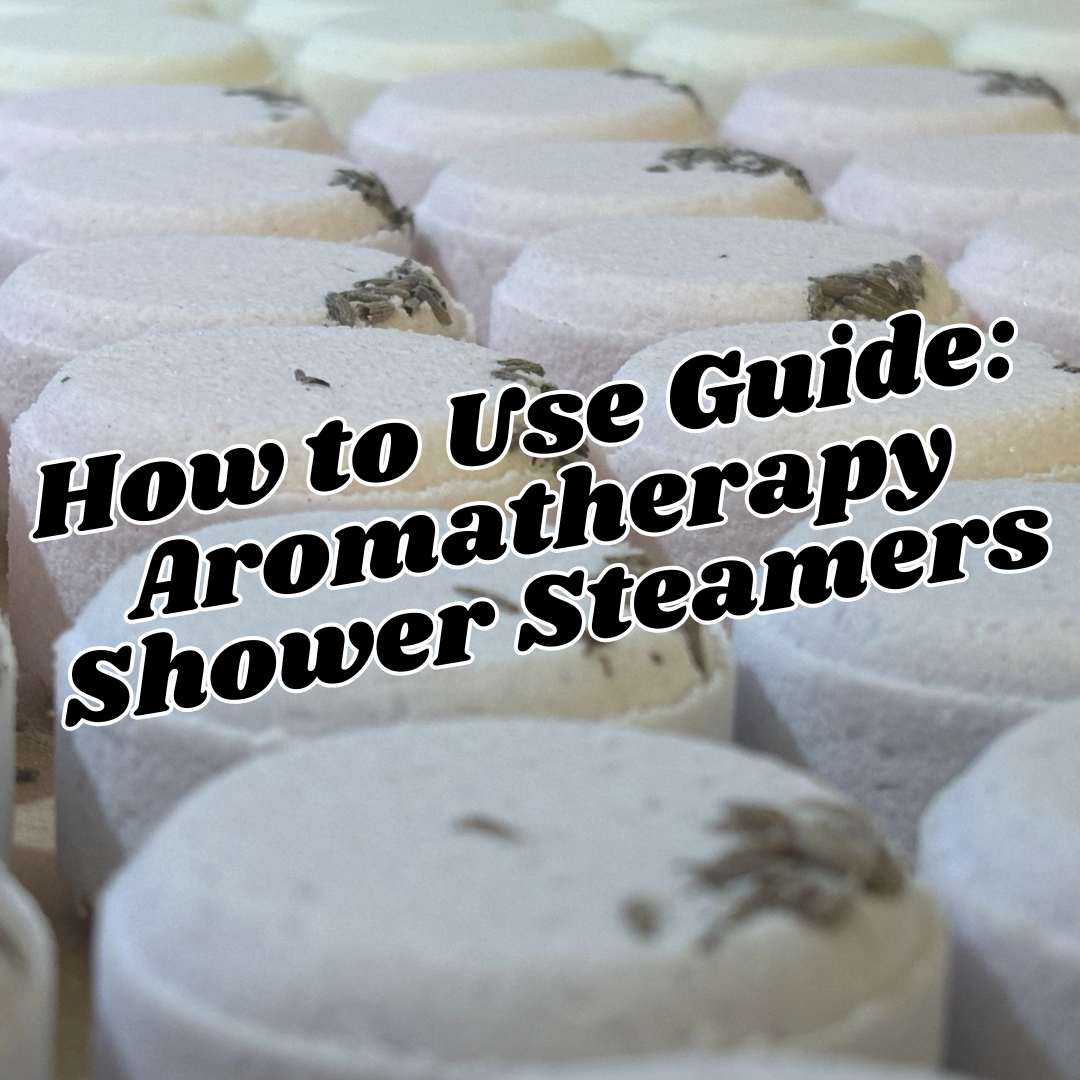 How to Use Guide: Aromatherapy Shower Steamers
